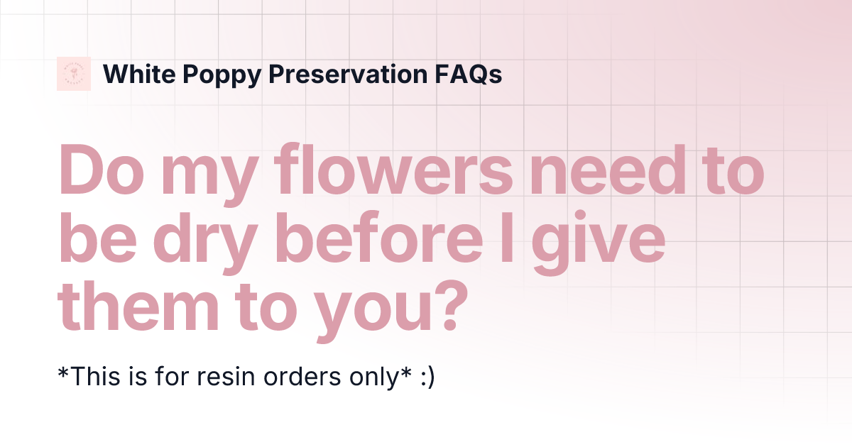 Do my flowers need to be dry before I give them to you? | White Poppy ...