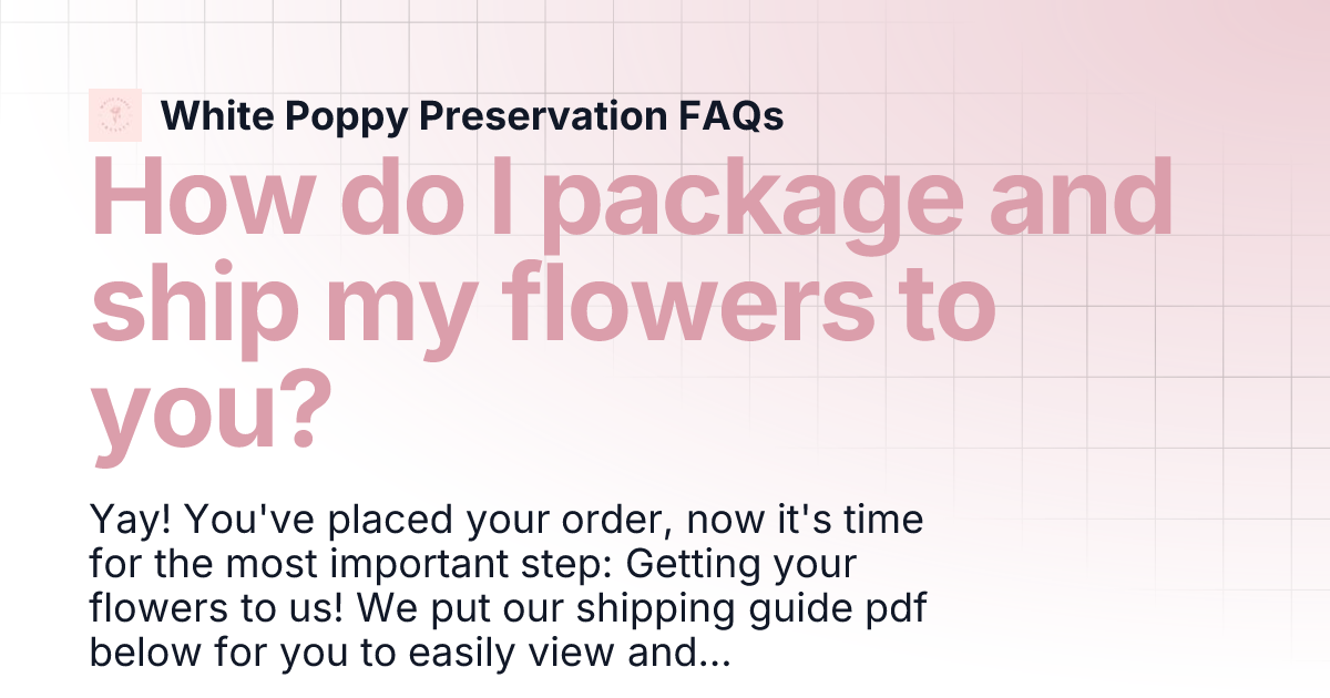 How do I package and ship my flowers to you? | White Poppy Preservation ...